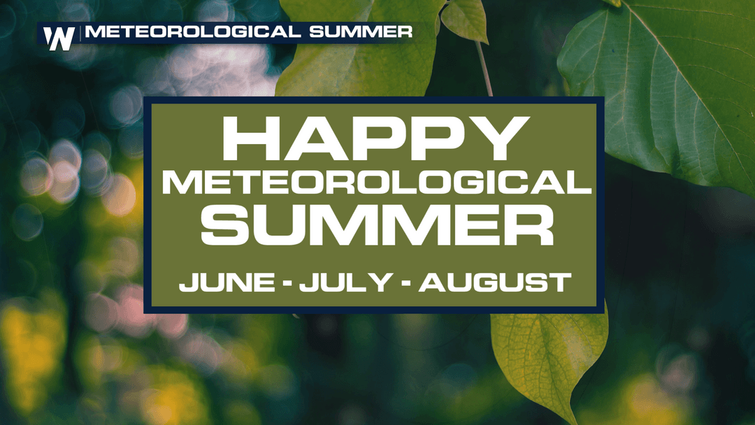 JUNE 1 - Happy Meteorological Summer - WeatherNation